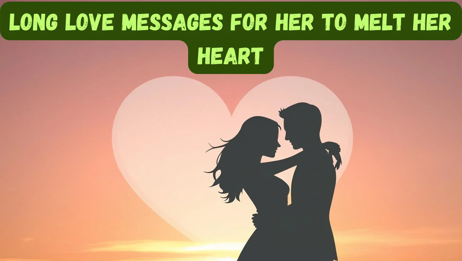 150+ Long Love Messages for Her to Melt Her Heart